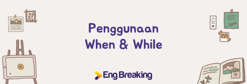 Penggunaan When dan While : Arti, Struktur, dan Perbedaan